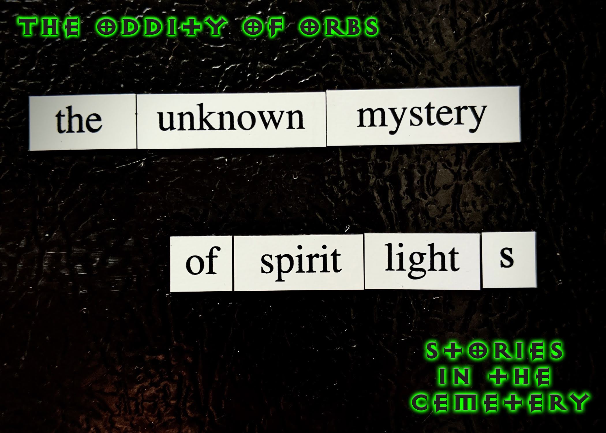 The Oddity of Orbs – Stories in the Cemetery